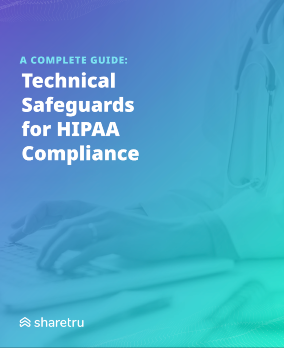 Technical Safeguards for HIPAA Compliance | Sharetru Guide